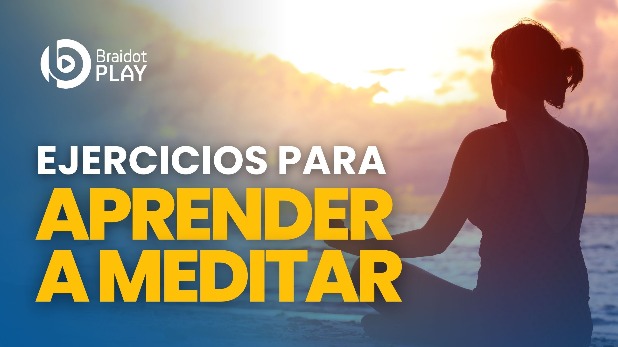 Ejercicios para aprender a Meditar - Braidot Play
