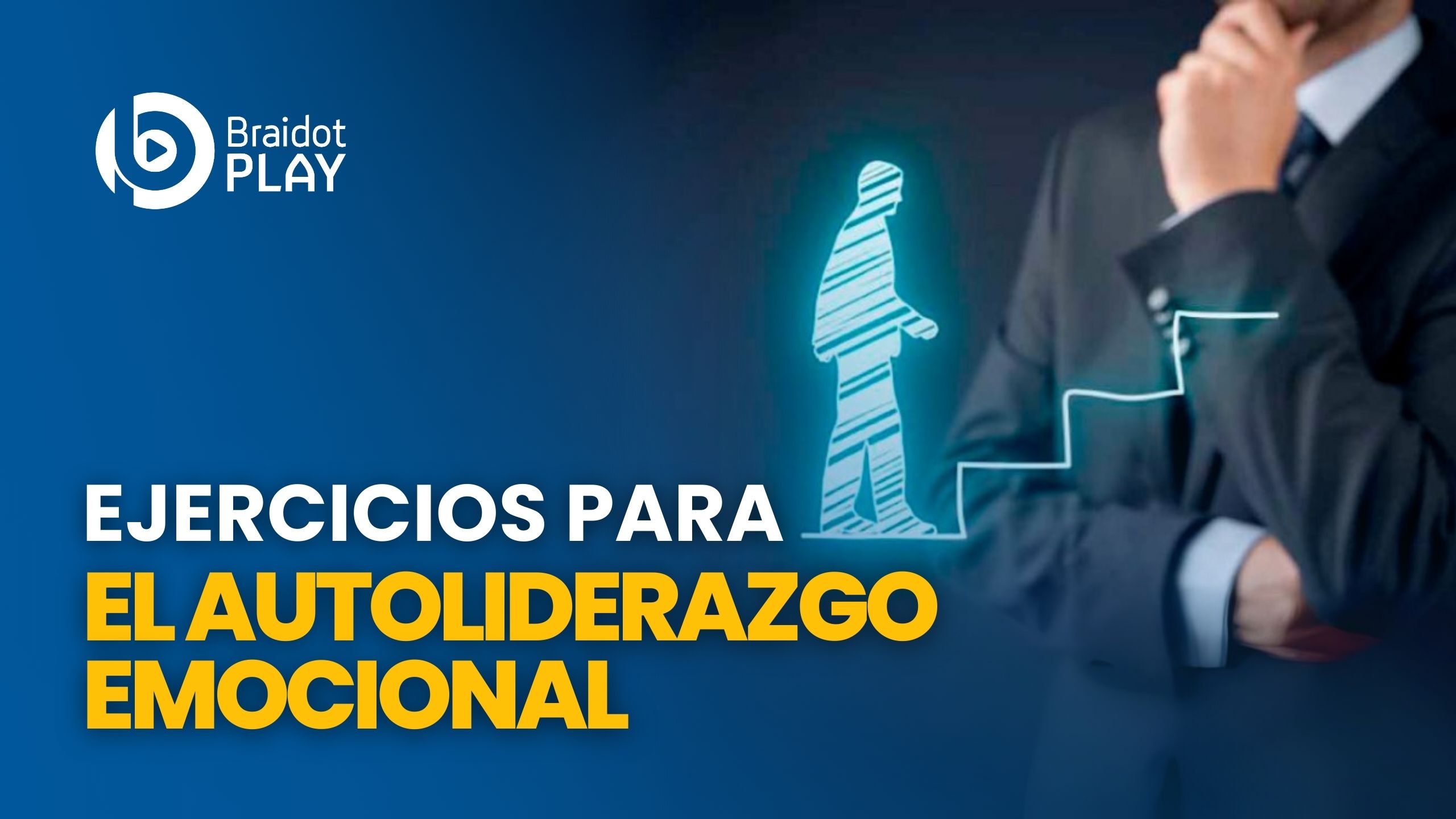 Ejercicios para el autoliderazgo emocional - Braidot Play